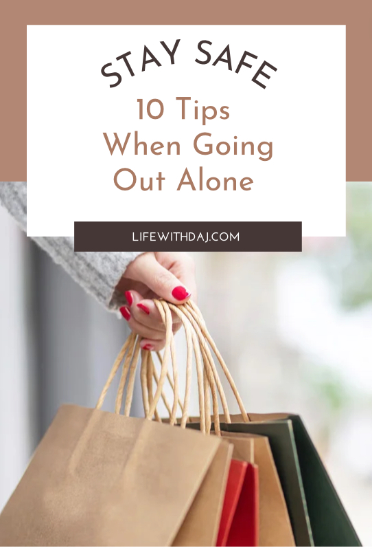 10 Tips to Stay Safe When Going Out Alone - LIFE WITH DAJ